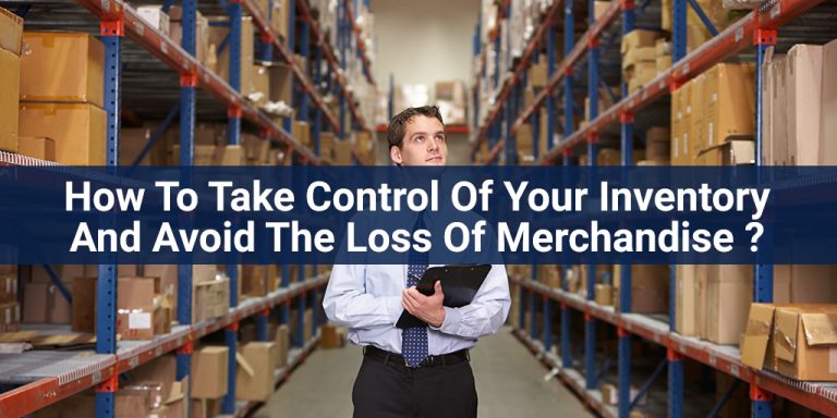 How To Take Control Of Your Inventory And Avoid The Loss Of Merchandise ...