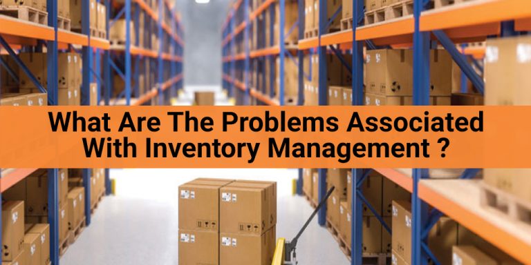 What Are The Problems Associated With Inventory Management - CAC