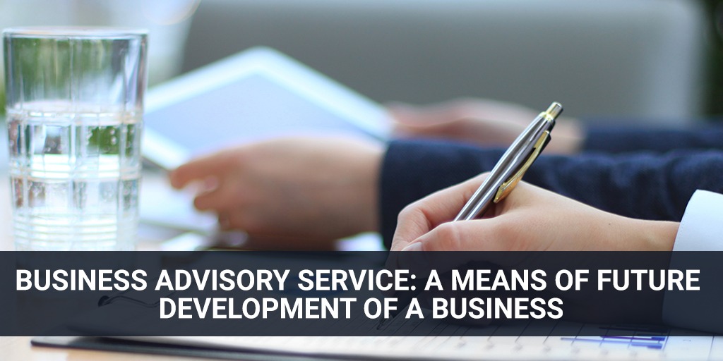 Business Advisory Service: a Means of Future Development of a Business