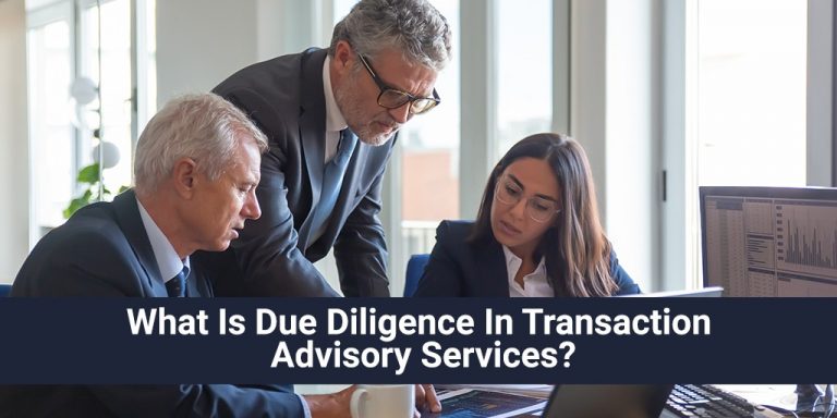 What Is Due Diligence In Transaction Advisory Services? - CAC
