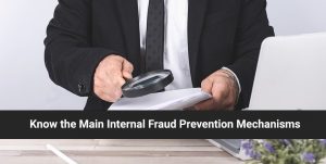 Know the Main Internal Fraud Prevention Mechanisms
