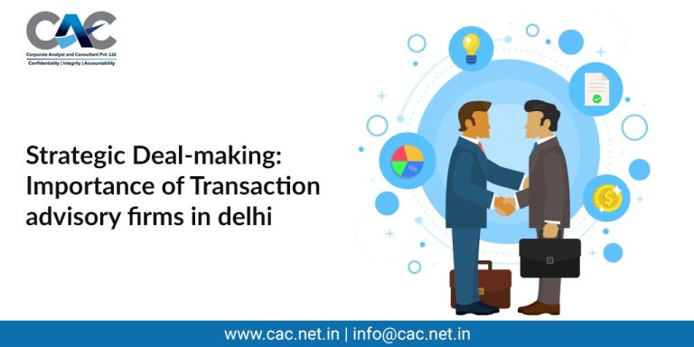 Strategic Deal-making: Importance of Transaction advisory firms in delhi