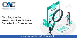 Charting the Path: How Internal Audit Firms Guide Indian Companies - CAC