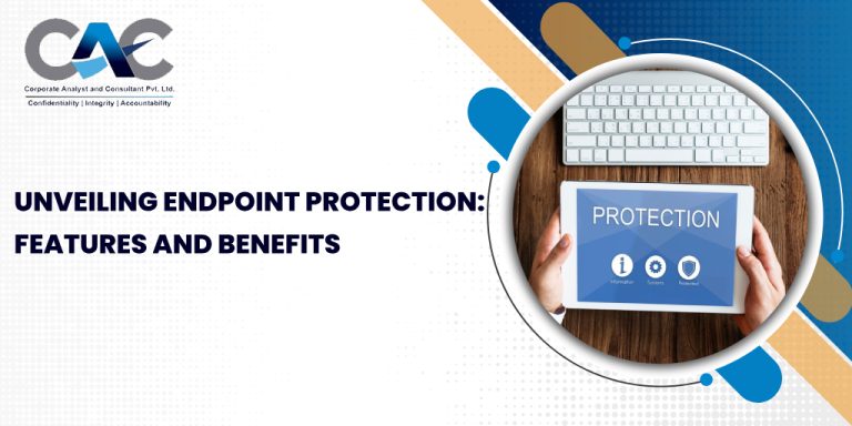 Unveiling Endpoint Protection: Features and Benefits - CAC