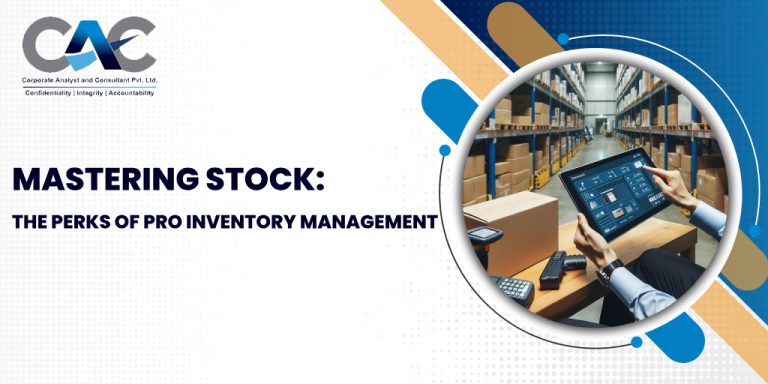 Mastering Stock: The Perks Of Pro Inventory Management - CAC