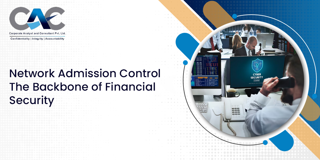 Network Admission Control: The Backbone of Financial Security