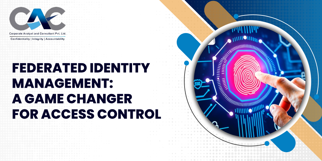 Federated Identity Management: A Game Changer for Access Control - CAC