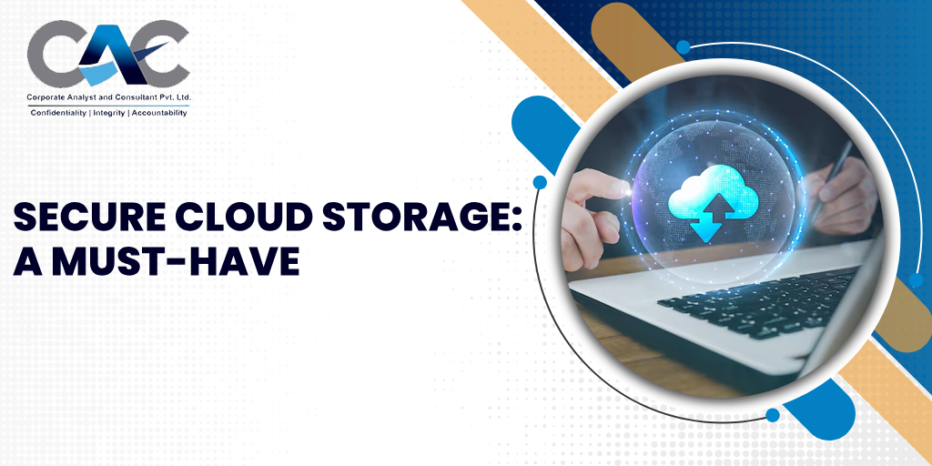 Secure Cloud Storage: A Must-Have - CAC