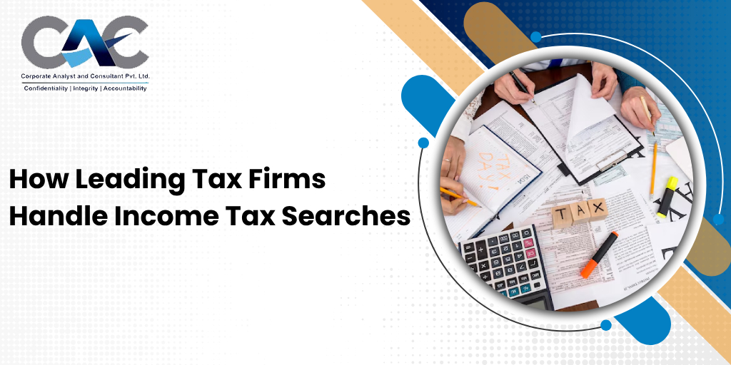 How Leading Tax Firms Handle Income Tax Searches - CAC