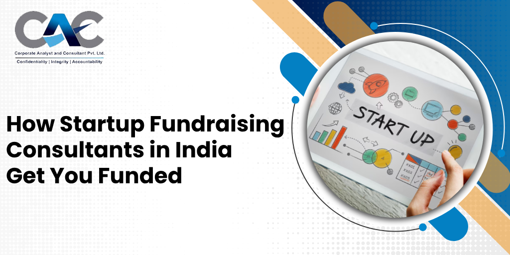 How Startup Fundraising Consultants in India Get You Funded - CAC