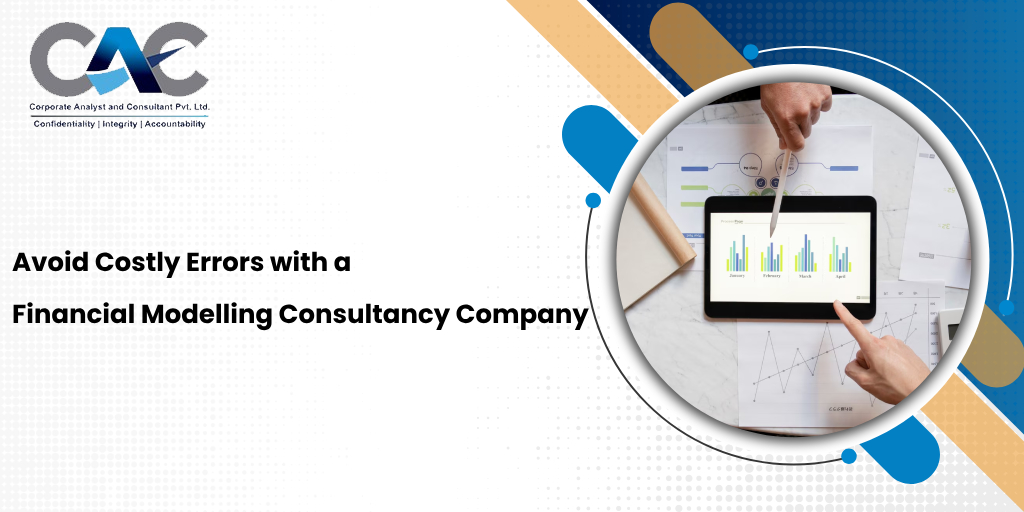 Avoid Costly Errors with a Financial Modelling Consultancy Company - CAC