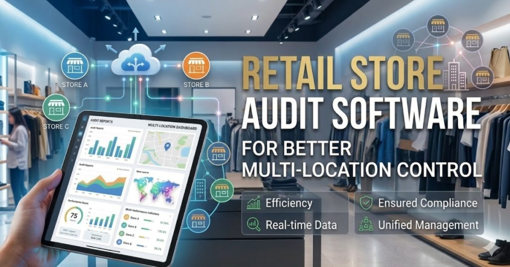 Retail Store Audit Software for Better Multi-Location Control - CAC